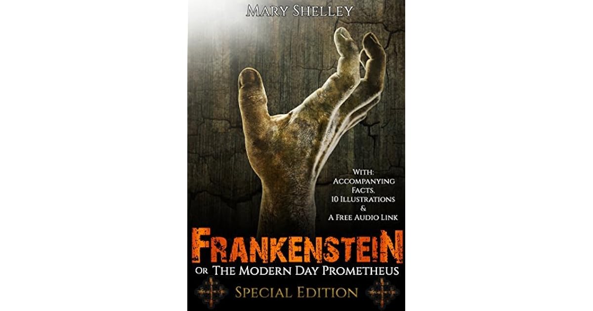 Frankenstein;Or the Modern Day Prometheus: Special Edition, With ...