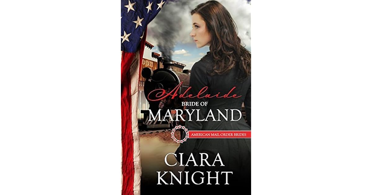 Adelaide: Bride of Maryland by Ciara Knight
