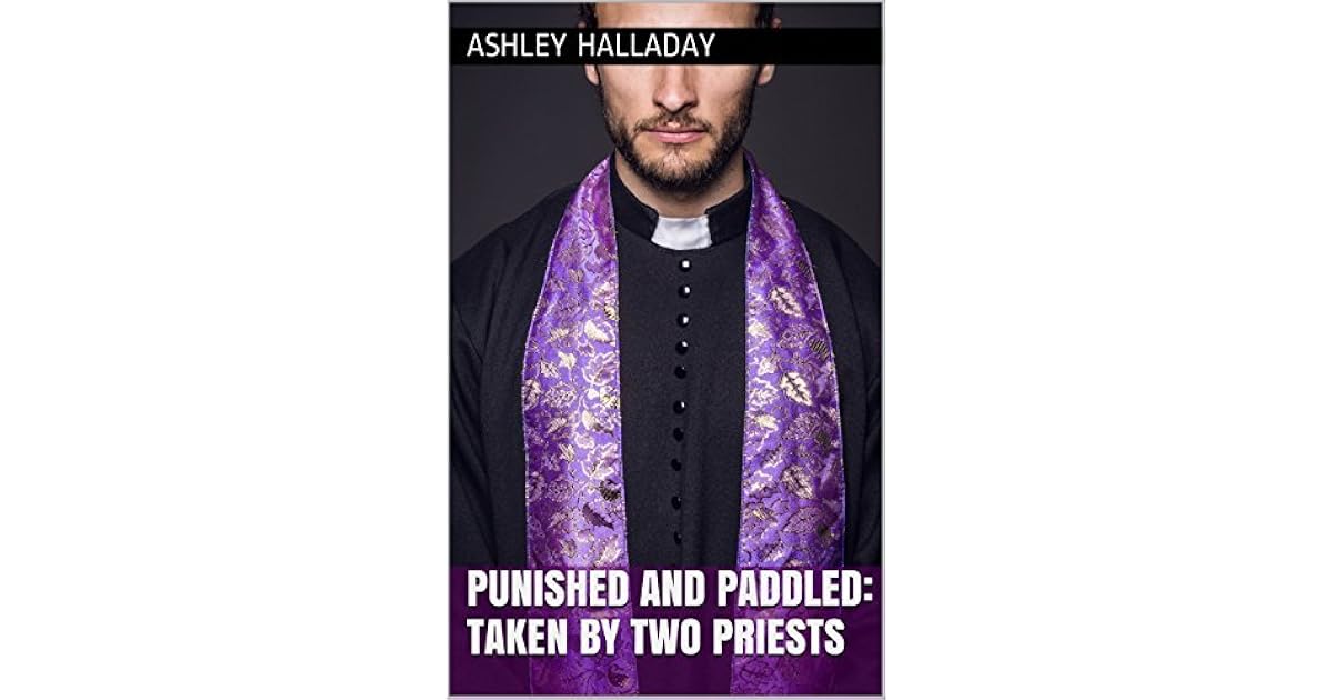 Punished and Paddled: Taken by Two Priests by Ashley Halladay