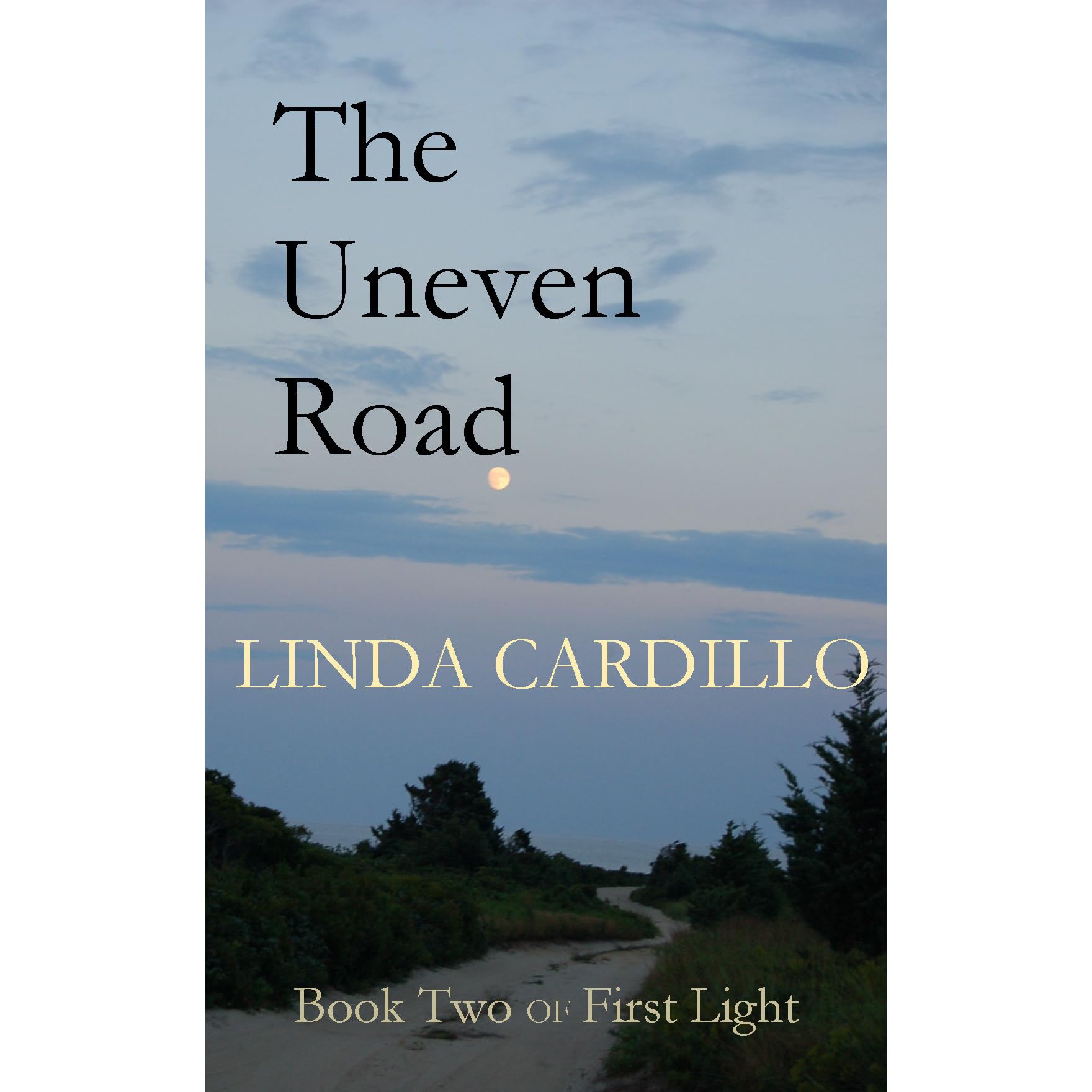 The Uneven Road (First Light, #2) by Linda Cardillo — Reviews ...