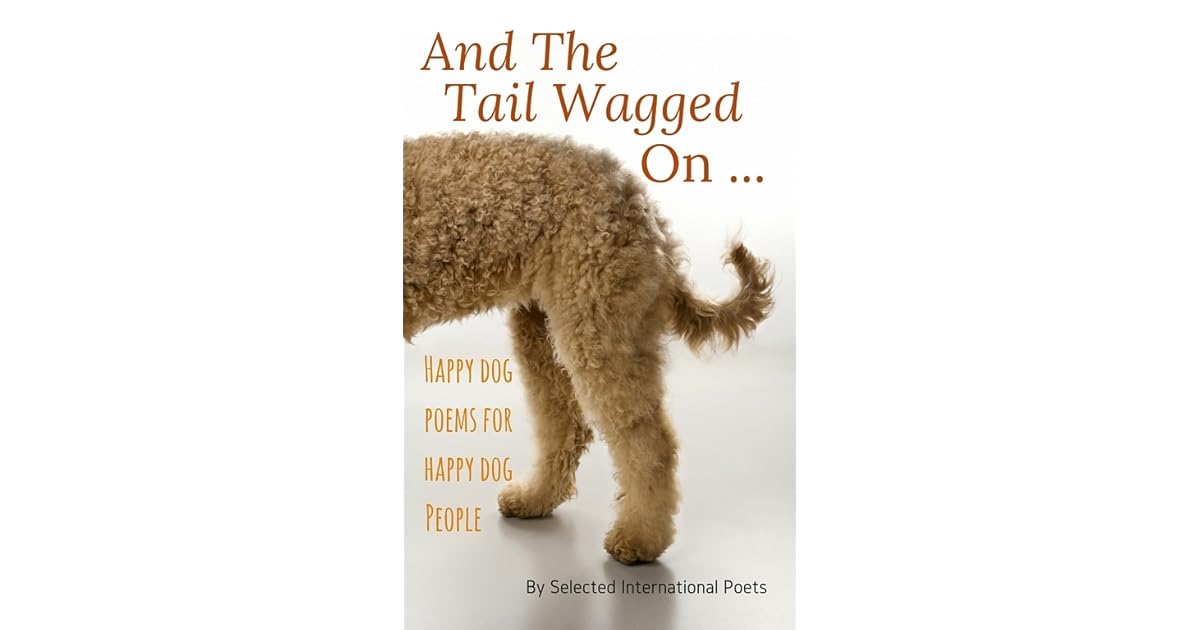 And the Tail Wagged On... by Selected International Poets