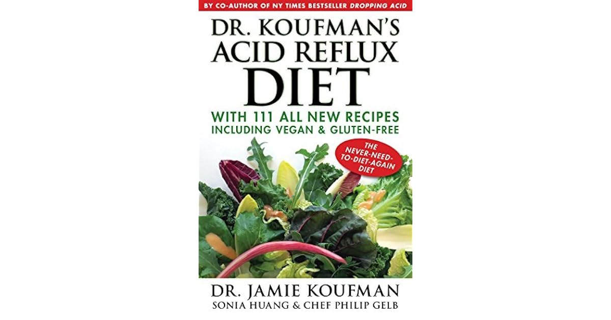 Dr. Koufman's Acid Reflux Diet: With 111 All New Recipes Including ...