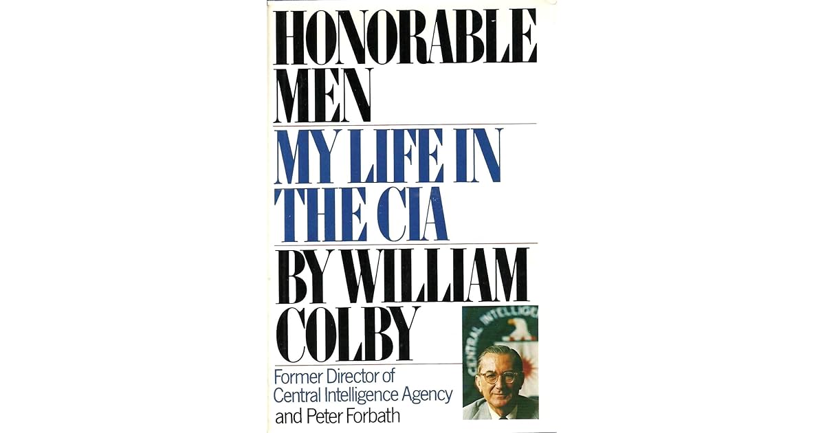 Honorable Men: My Life In The CIA by William E. Colby