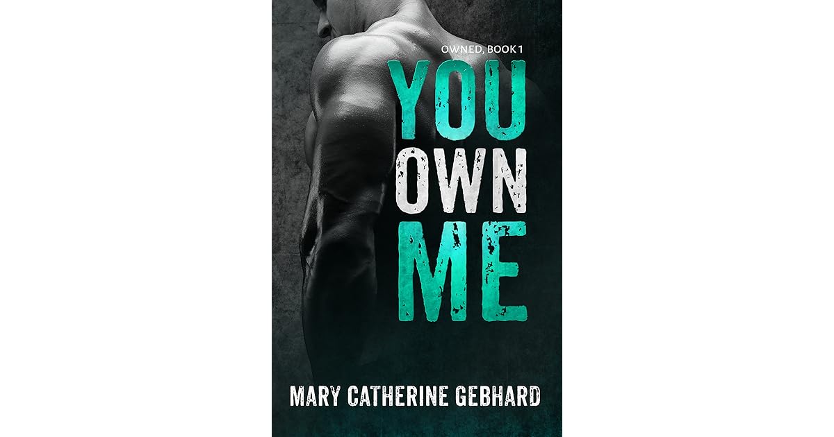 You Own Me (Owned #1) by Mary Catherine Gebhard