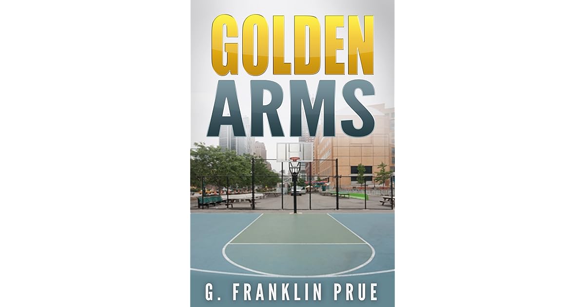 Golden Arms by G. Franklin Prue