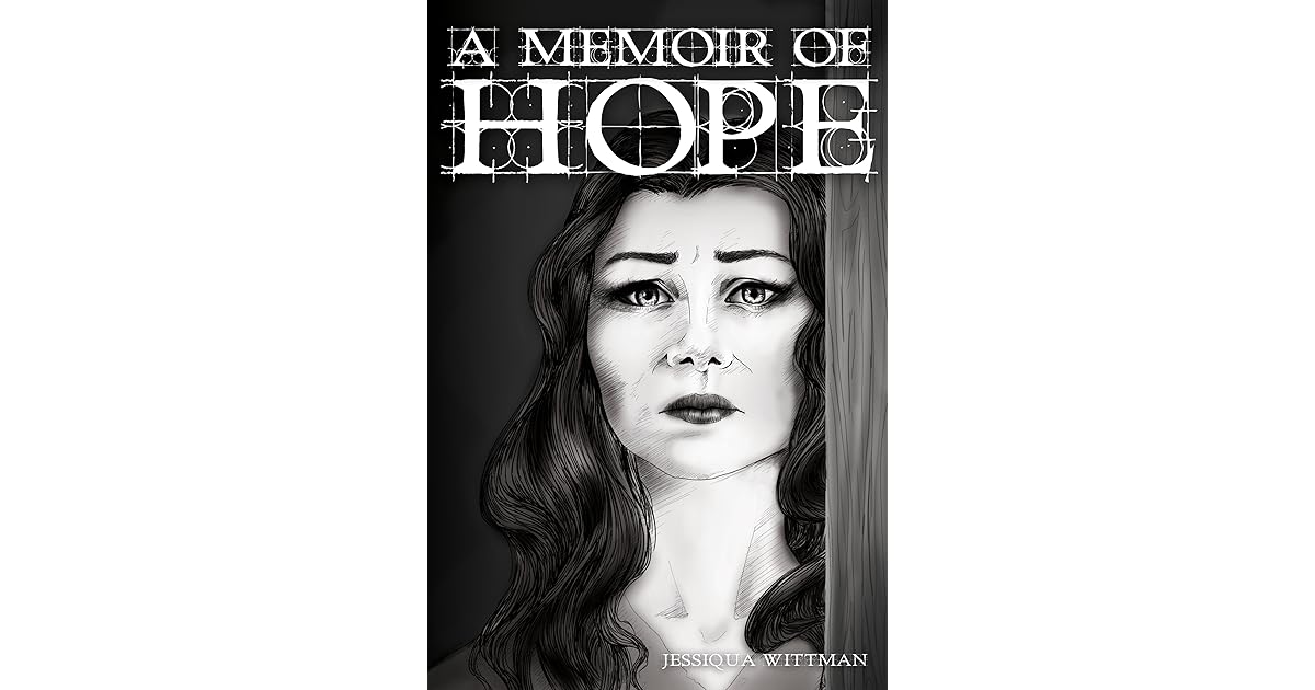 A Memoir of Hope (Memoirs of Life, #3) by Jessiqua Wittman