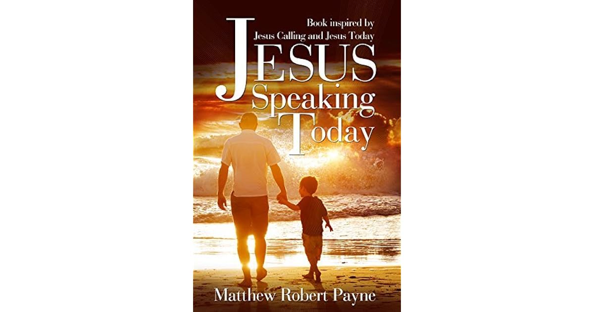 Jesus Speaking Today: A Devotional inspired by Jesus Calling and Jesus ...