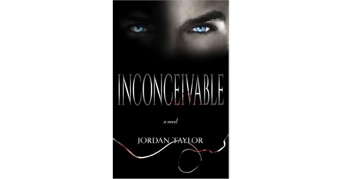 Inconceivable: a novel by Jordan Taylor