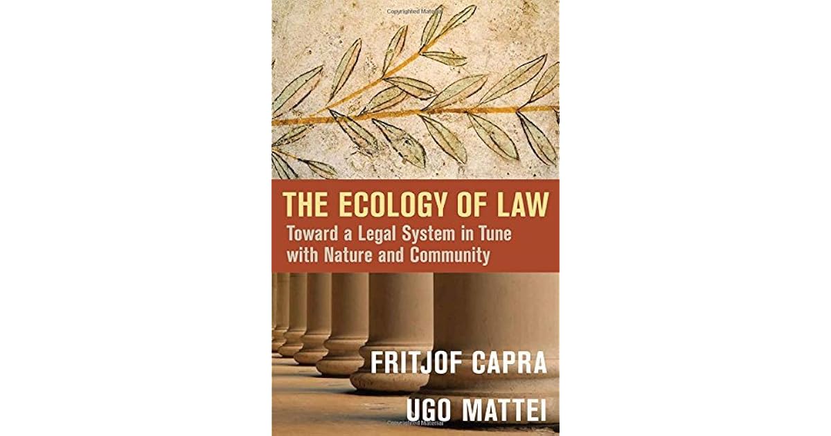 The Ecology of Law: Toward a Legal System in Tune with Nature and ...