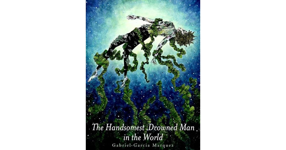 The Handsomest Drowned Man in the World by Gabriel García Márquez