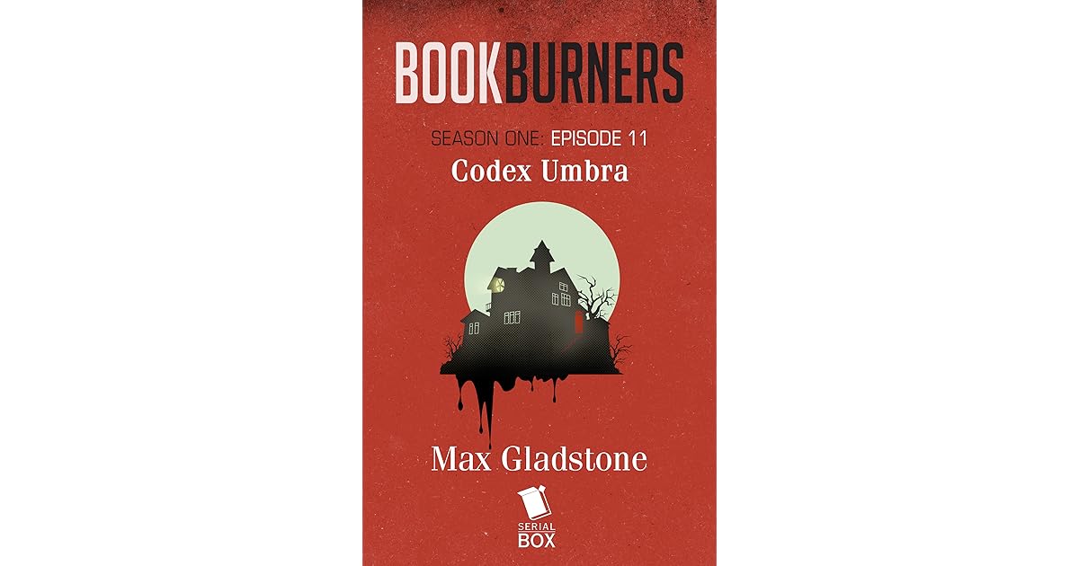 Codex Umbra (Bookburners #1.11) by Max Gladstone