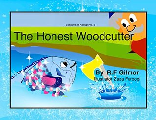 The Honest Woodcutter: Aesop Fable by Aesop