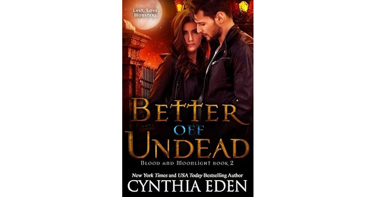 Better Off Undead (Blood and Moonlight, #2) by Cynthia Eden