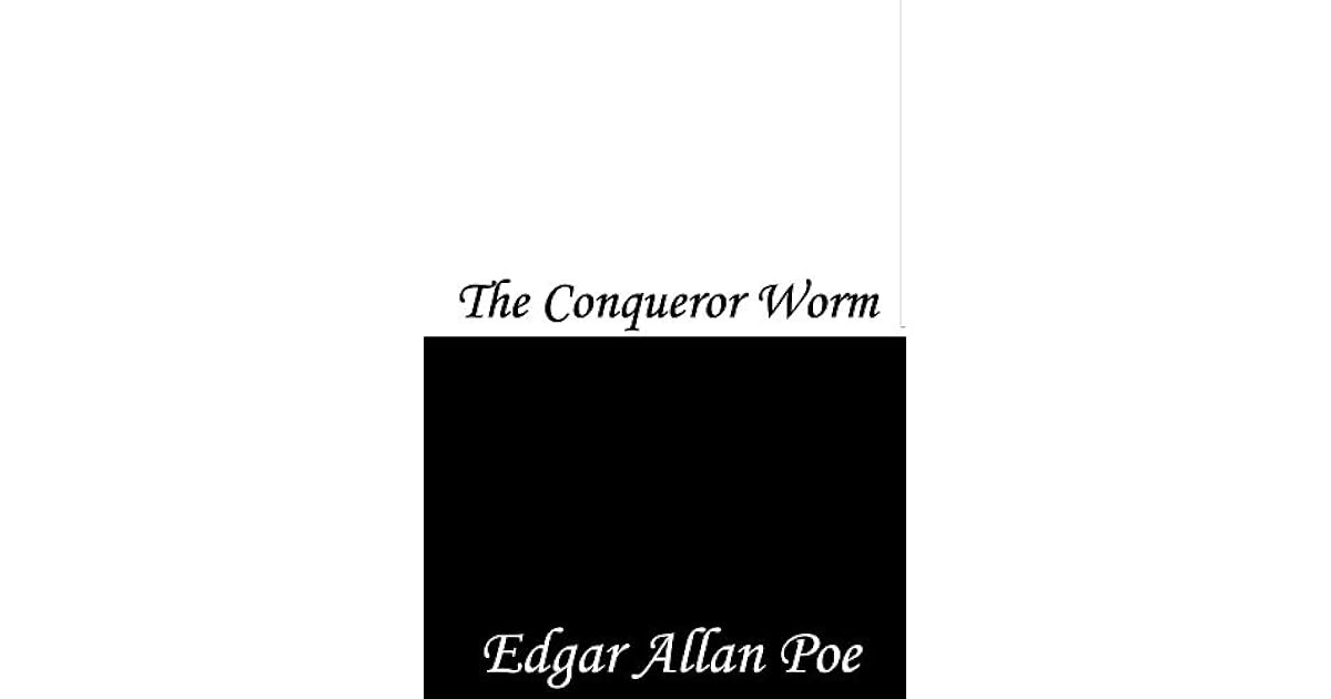The Conqueror Worm by Edgar Allan Poe