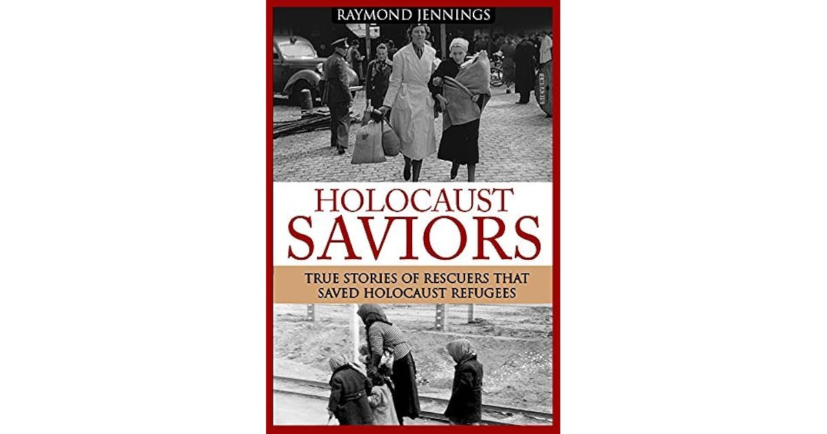 Holocaust: Saviors - True Stories Of Rescuers That Saved Holocaust ...