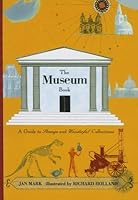 The Museum Book: A Guide to Strange and Wonderful Collections by Jan Mark