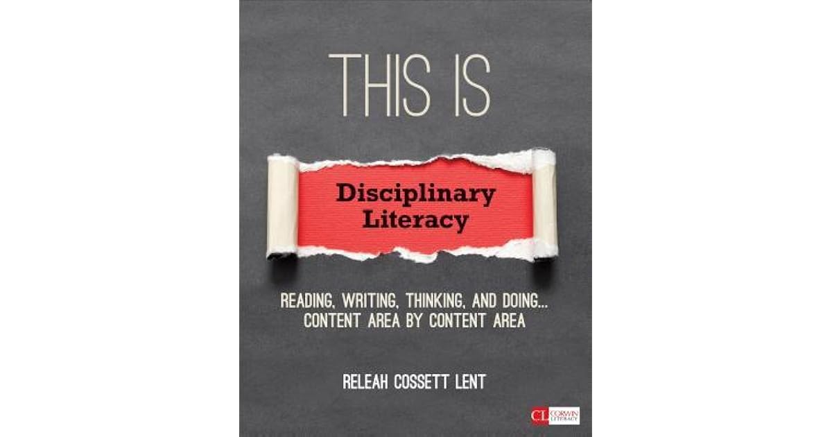 This Is Disciplinary Literacy: Reading, Writing, Thinking, and Doing ...