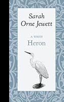 A White Heron by Sarah Orne Jewett