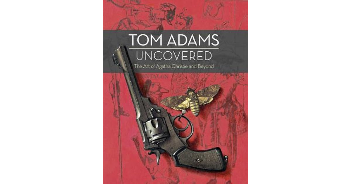 Tom Adams Uncovered: The Art of Agatha Christie and Beyond by Tom Adams