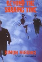 Beyond the Shaking Time by Simon Higgins