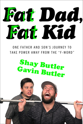 Fat Dad, Fat Kid: One Father and Son's Journey to Take Power Away from ...
