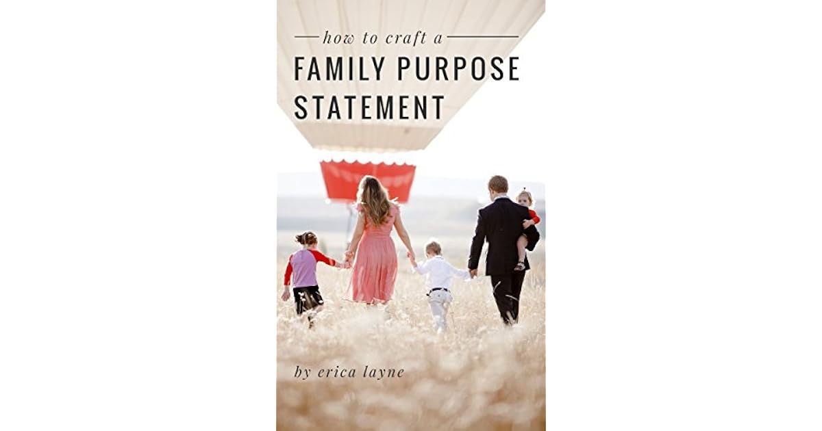 How to Craft a Family Purpose Statement: A Guide to Discovering the ...