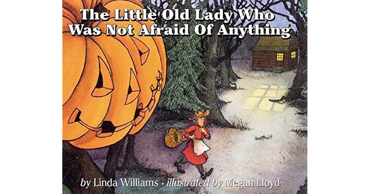 The Little Old Lady Who Was Not Afraid of Anything by Linda Williams