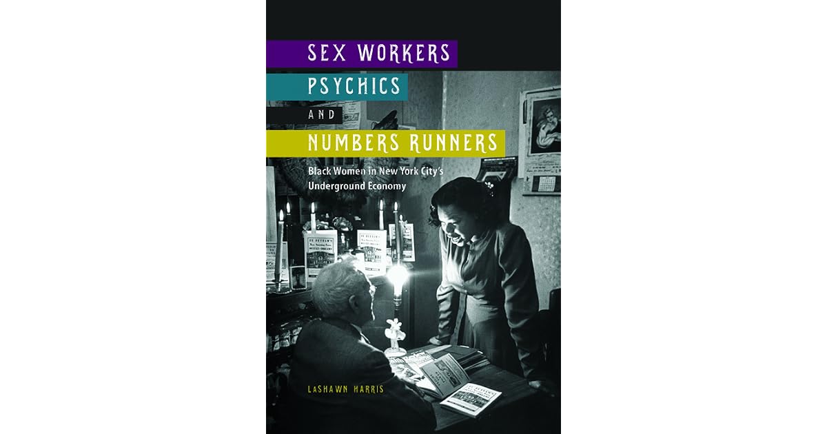 Sex Workers, Psychics, and Numbers Runners: Black Women in New York ...