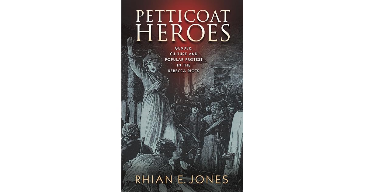 Petticoat Heroes: Gender, Culture and Popular Protest in the Rebecca ...