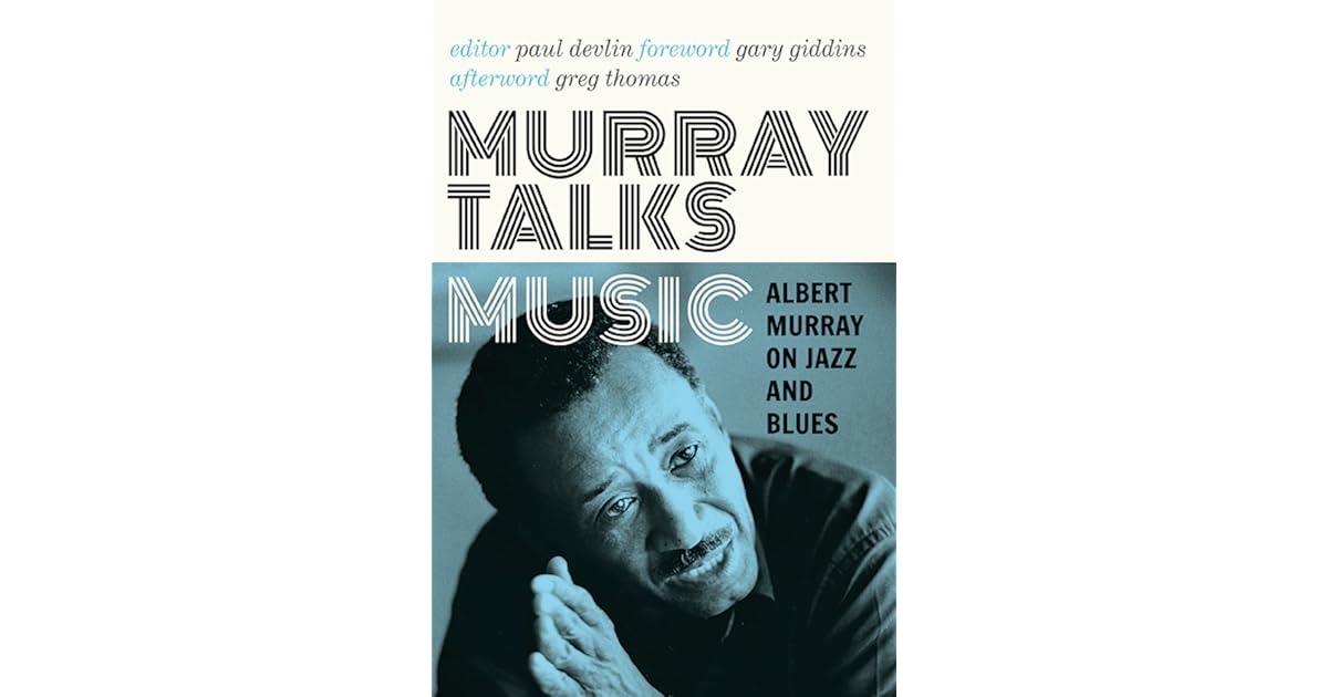Murray Talks Music: Albert Murray on Jazz and Blues by Albert Murray