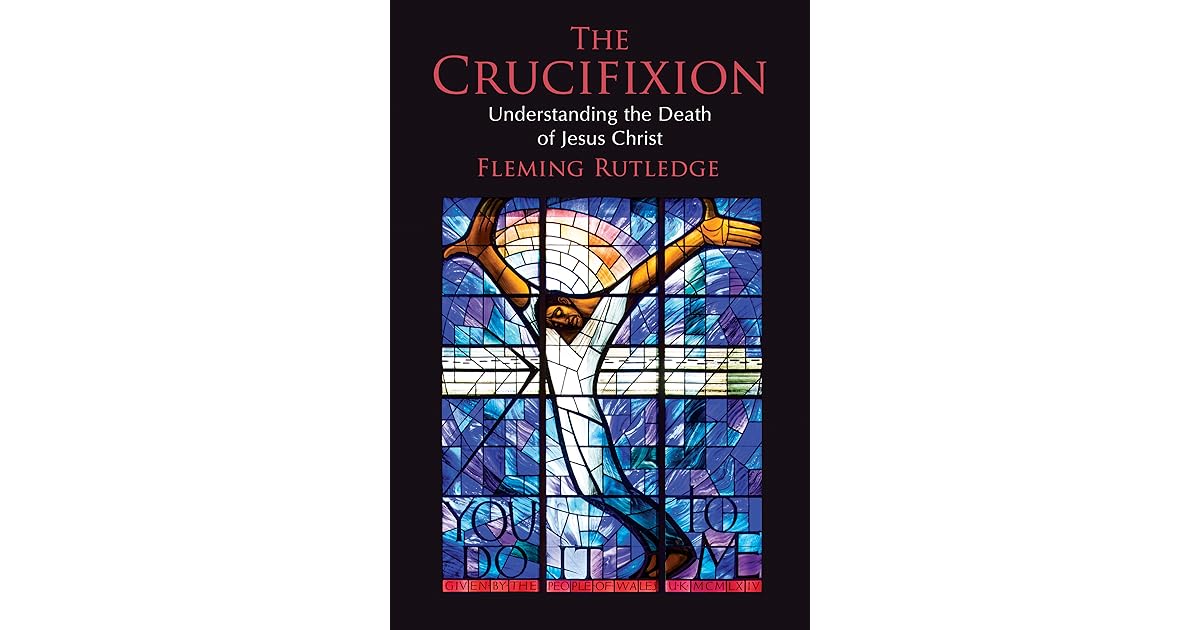 The Crucifixion: Understanding the Death of Jesus Christ by Fleming ...