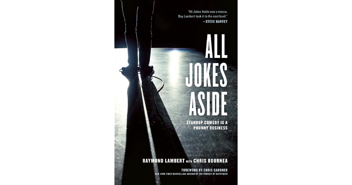 All Jokes Aside: Standup Comedy Is a Phunny Business by Raymond Lambert