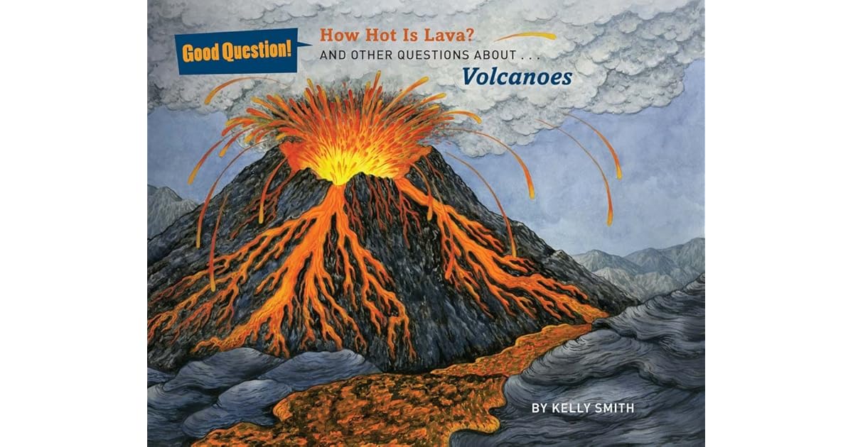 How Hot Is Lava?: And Other Questions About Volcanoes by Kelly Smith