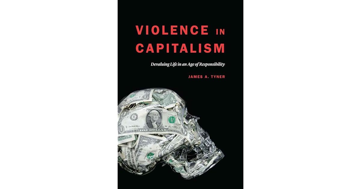 Violence in Capitalism: Devaluing Life in an Age of Responsibility by ...