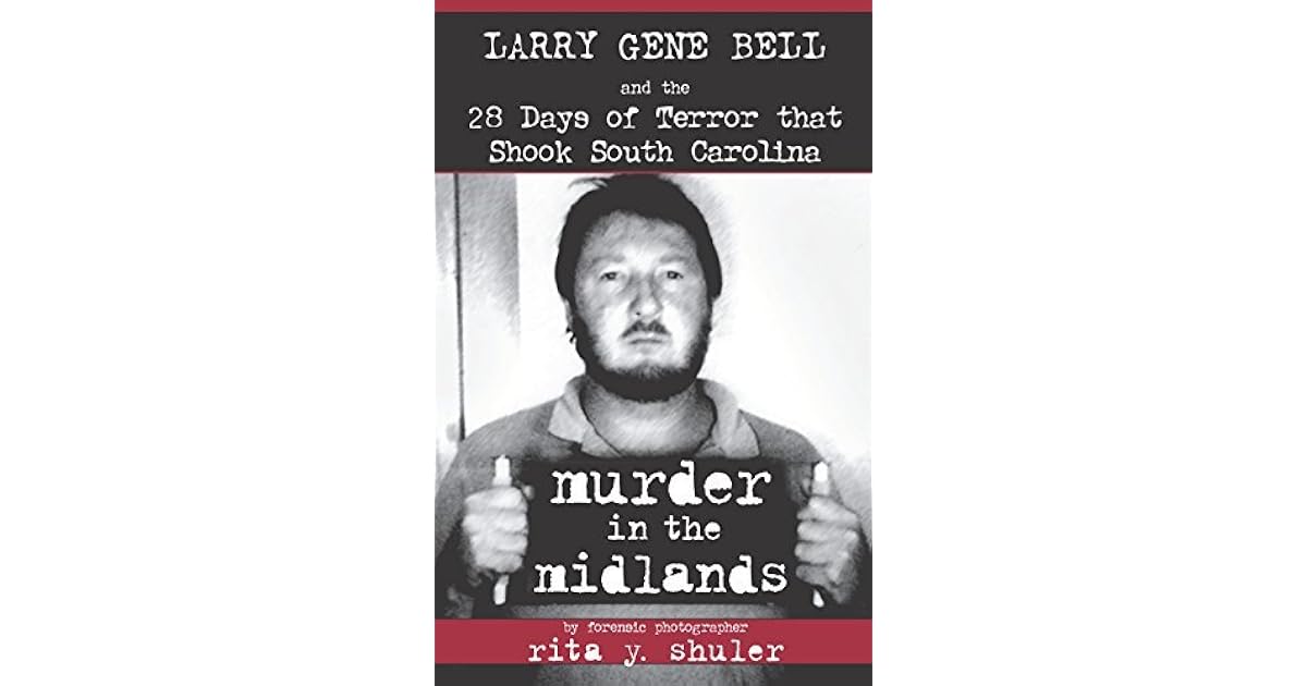 Murder in the Midlands: Larry Gene Bell and the 28 Days of Terror that ...