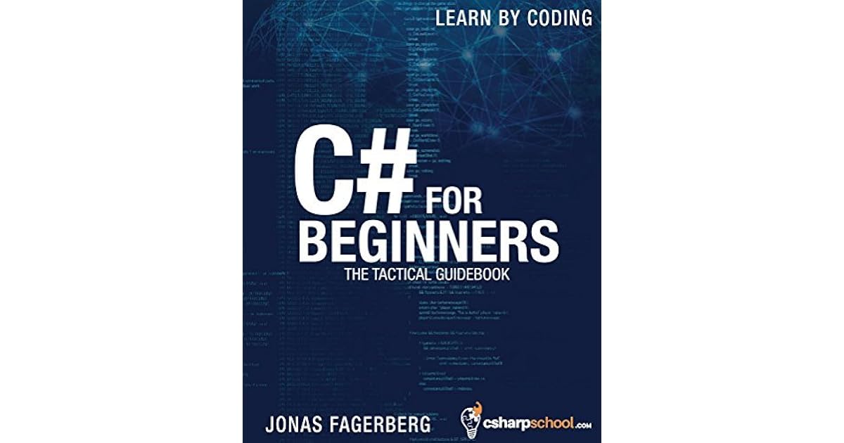 C# For Beginners: The tactical guidebook - Learn CSharp by coding by ...