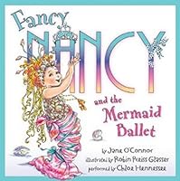 Fancy Nancy and the Mermaid Ballet by Jane O'Connor