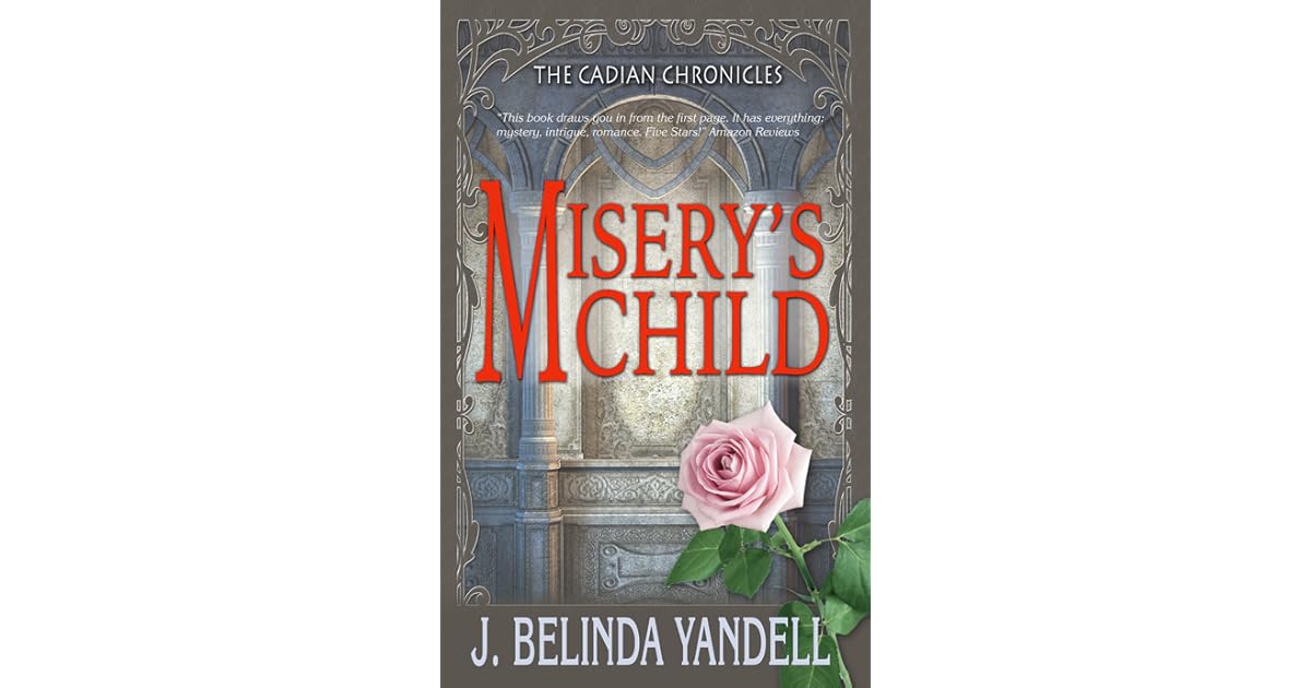 Misery's Child (Cadian Chronicles, #1) by J. Belinda Yandell