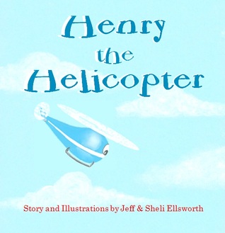 Henry the Helicopter by Jeff Ellsworth
