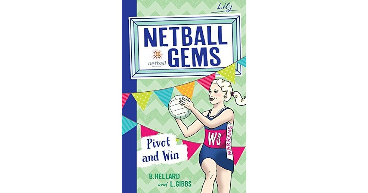 Netball Gems 3: Pivot and Win by Bernadette Hellard