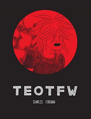 TEOTFW by Charles Forsman