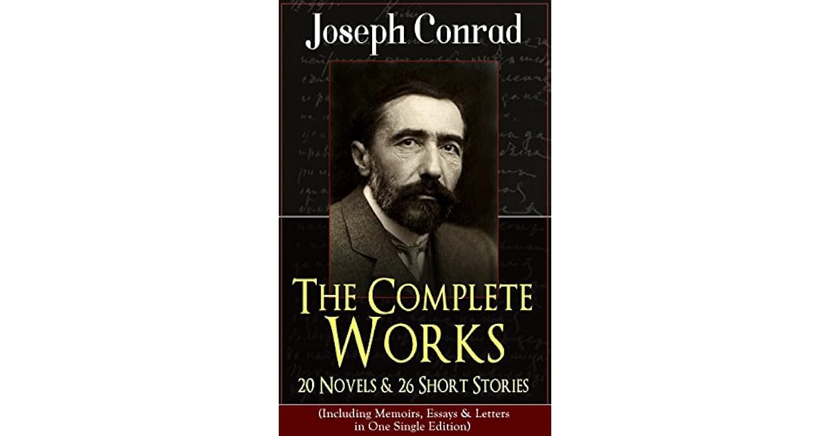 The Complete Works of Joseph Conrad: 20 Novels & 26 Short Stories ...