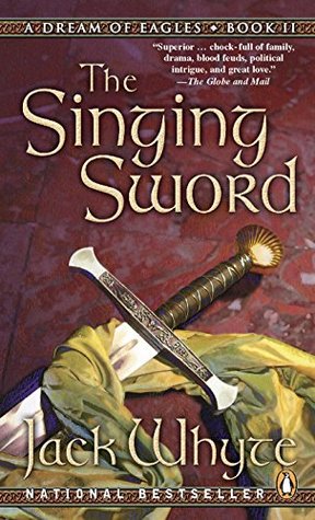 The Singing Sword (A Dream of Eagles, #2) by Jack Whyte