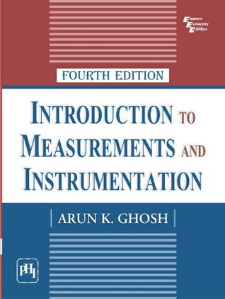 Introduction to Measurements and Instrumentation by Arun K. Ghosh