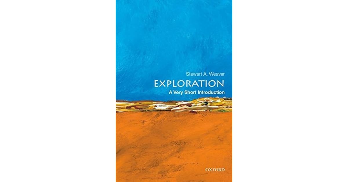 Exploration: A Very Short Introduction by Stewart A Weaver