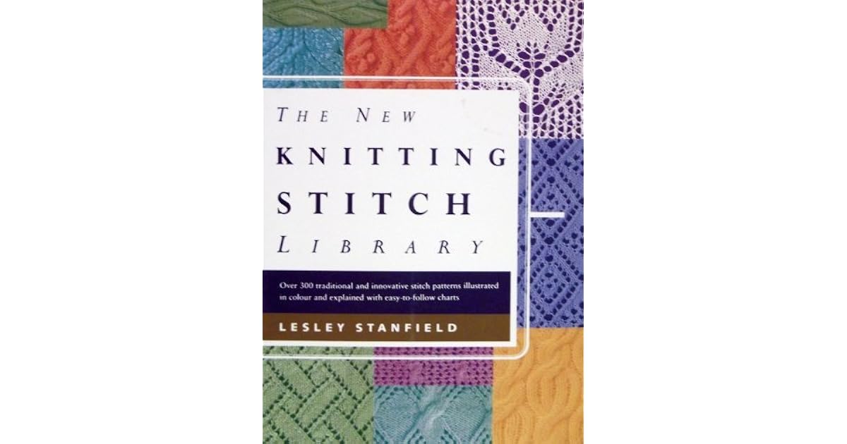 The New Knitting Stitch Library: Over 300 traditional and innovative ...