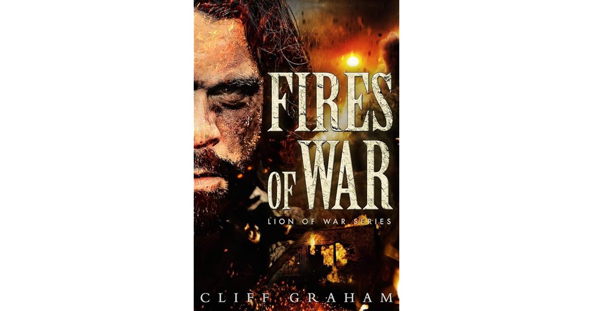 Fires of War (Lion of War, #4) by Cliff Graham
