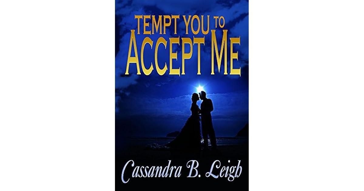 Tempt You to Accept Me: A Pride and Prejudice Variation by Cassandra B ...