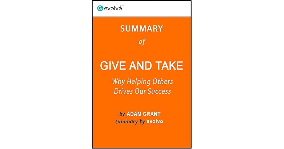 Give and Take: Summary of the Key Ideas - Original Book by Adam Grant ...