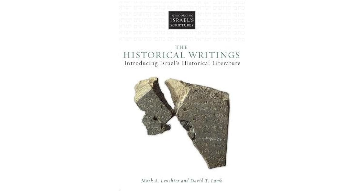 The Historical Writings: Introducing Israel's Historical Literature by ...